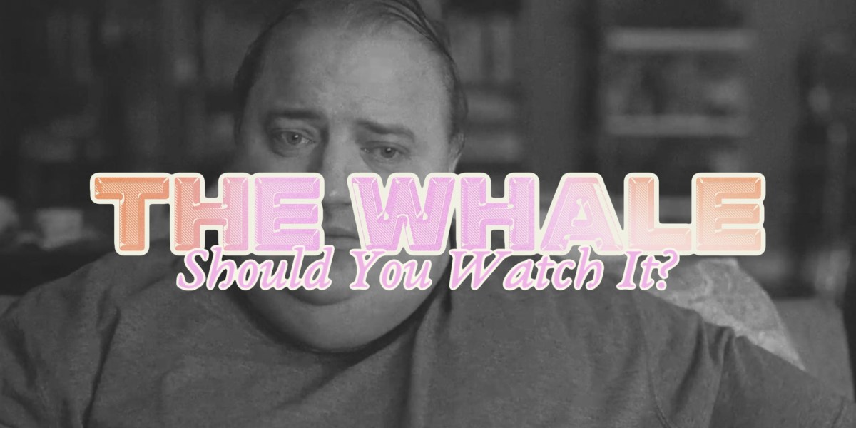 ‘The Whale’ Won Two Oscars, so Should You Watch it?