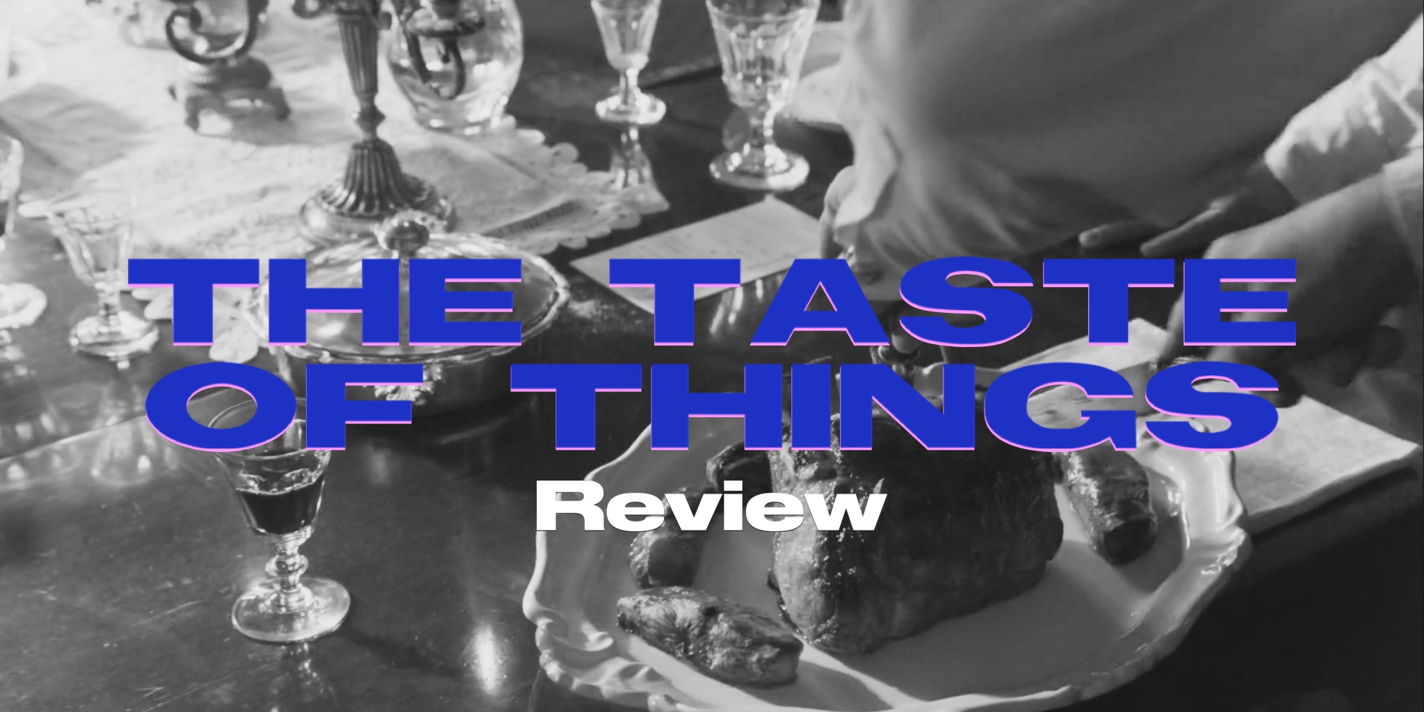 ‘The Taste of Things’ – Review