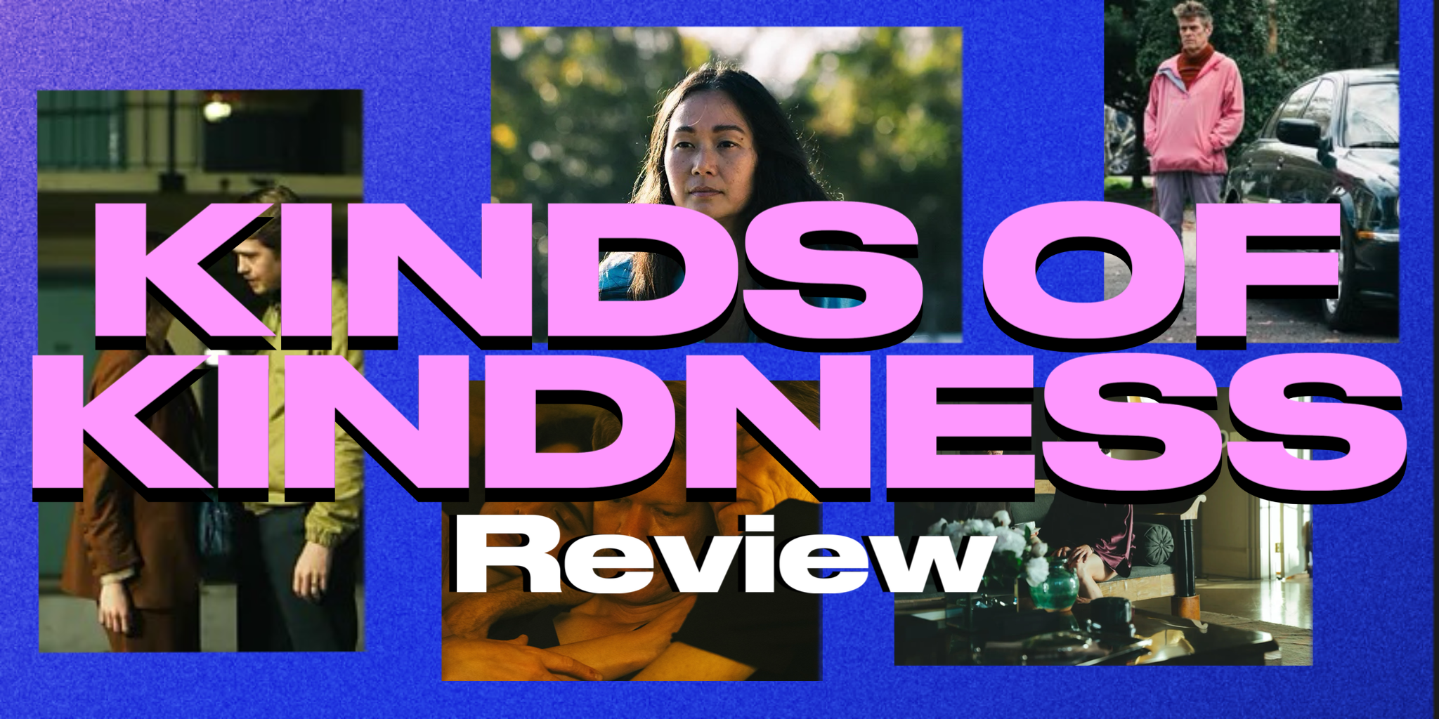 ‘Kinds of Kindness’ – Review