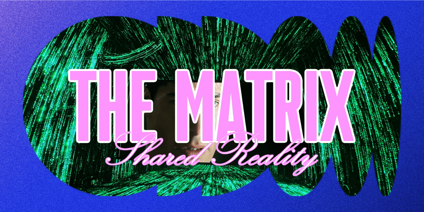 ‘The Matrix’ – Shared Reality at Cosm